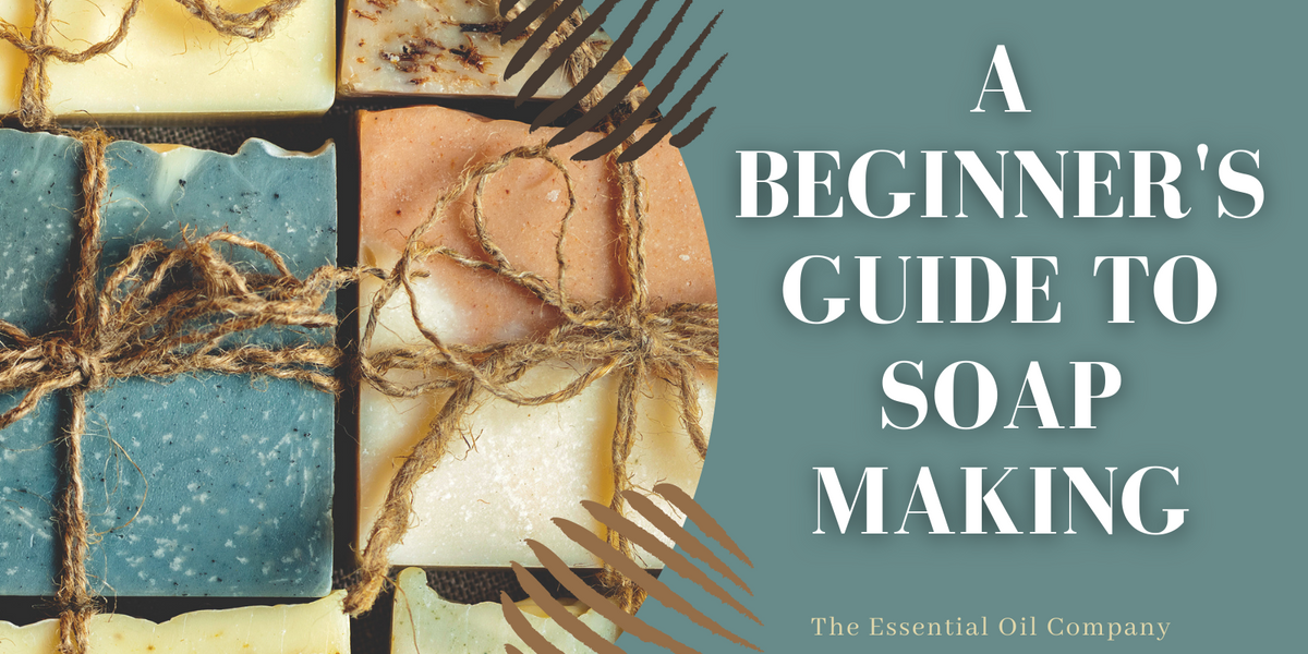 A Beginner's Guide to Soap Making — The Essential Oil Company
