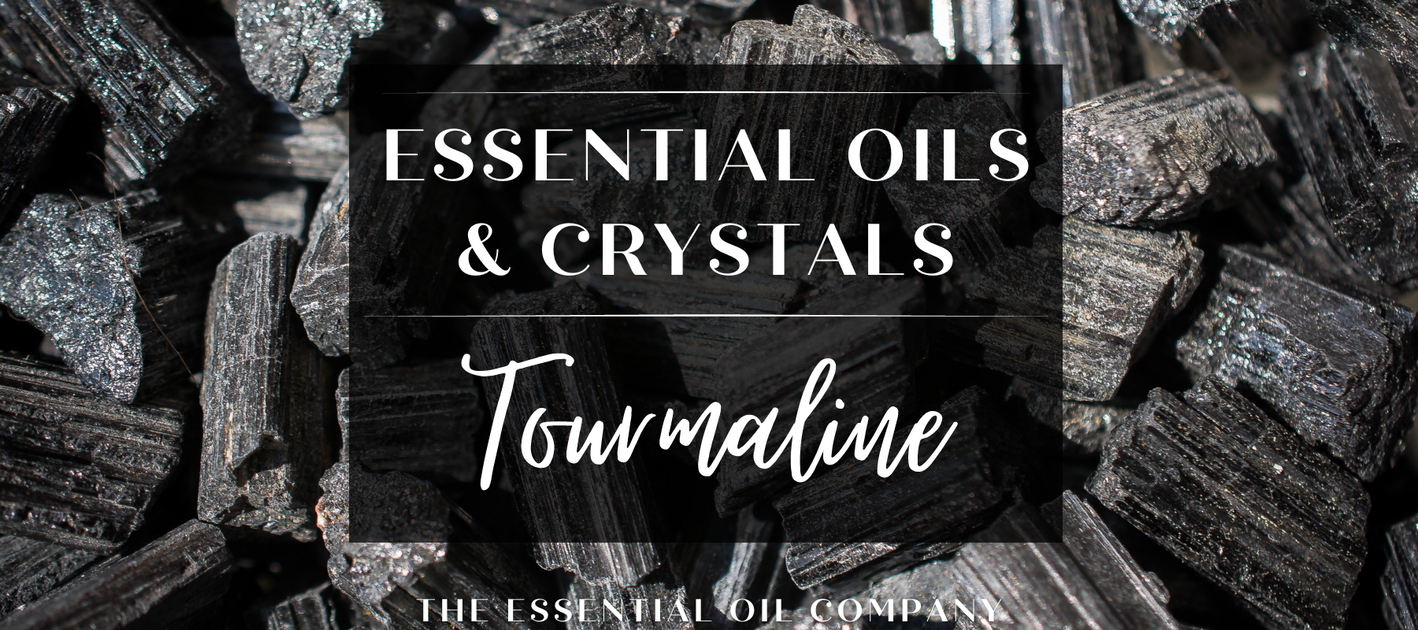 Essential Oils & Crystals: Tourmaline — The Essential Oil Company