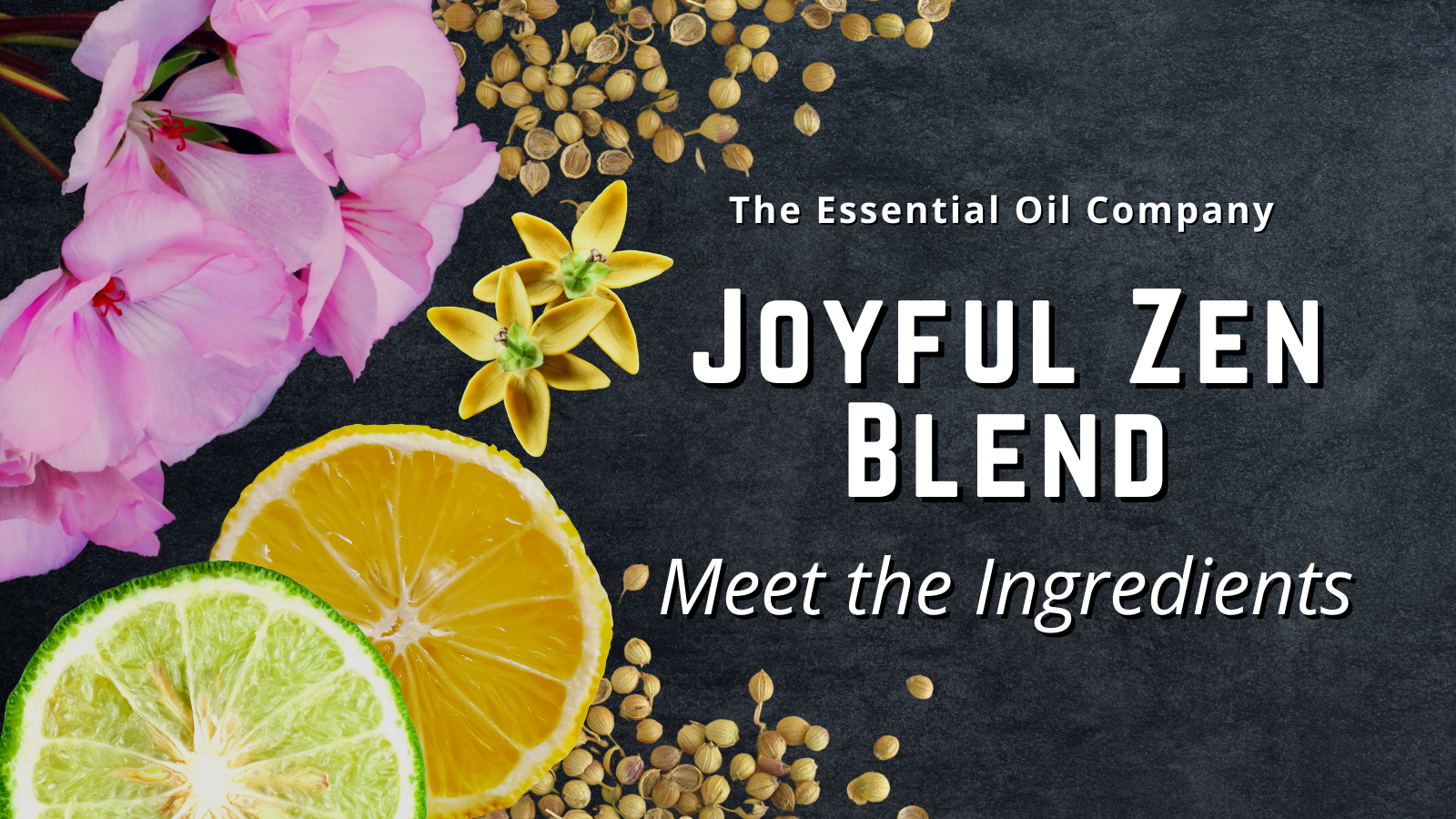 Joyful Zen Blend: Meet the Ingredients – The Essential Oil Company