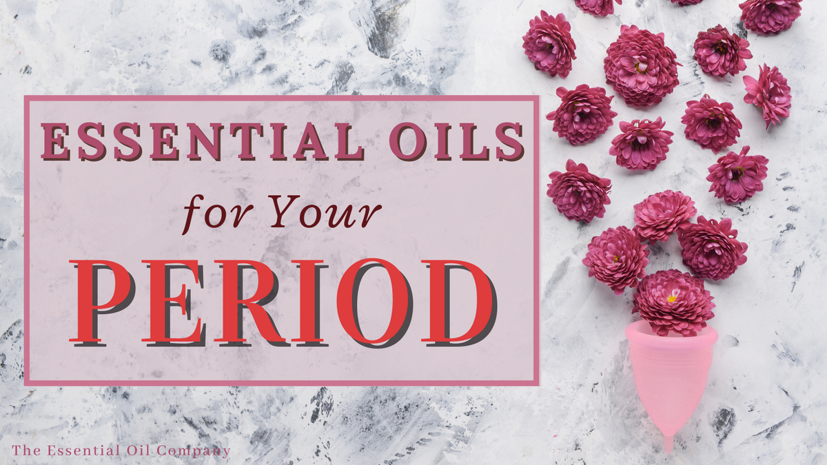Essential Oils for Your Period — The Essential Oil Company